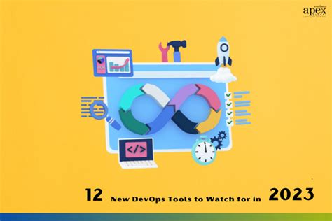 12 New DevOps Tools To Watch In 2023 APEX Global