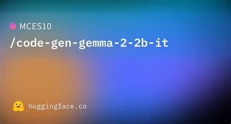 Mces10code Gen Gemma 2 2b It · Hugging Face