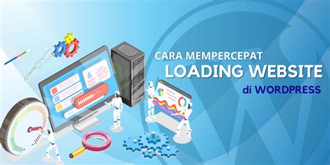 Cara Mempercepat Loading Website Di WordPress Ini Dia