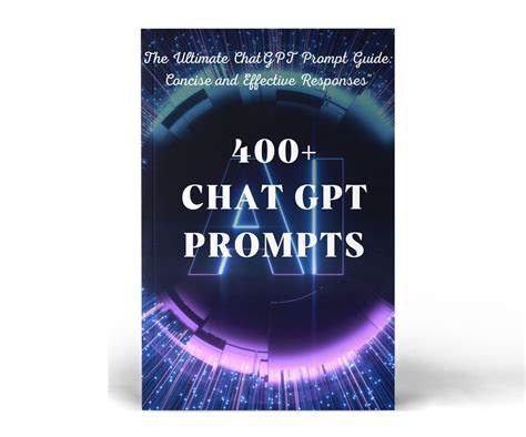 The Ultimate Chat Gpt 400 Prompt Guide Concise And Effective Response
