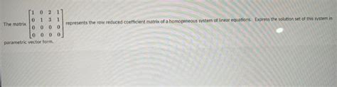 Solved Represents The Row Reduced Coefficient Matrix Of A Solved Represents The Row Reduced Coefficient Matrix Of A