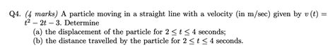 Q Marks A Particle Moving In A Straight Line Chegg Com