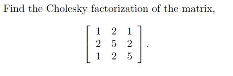 Solved Find The Cholesky Factorization Of The Matrix