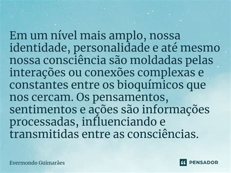 ⁠em Um Nível Mais Amplo Nossa Evermondo Guimarães Pensador