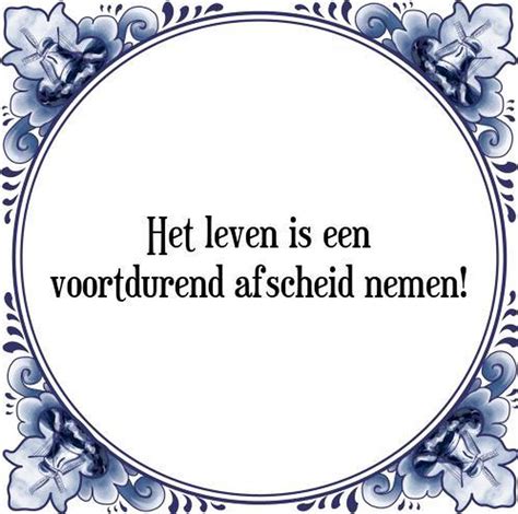 Tegeltje Met Spreuk Tegeltjeswijsheid Het Leven Is Een Voortdurend Afscheid Nemen Bol