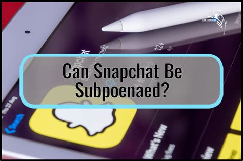Can Snapchat Be Subpoenaed Law Expression