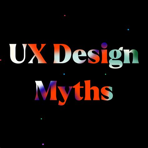 Common Ux Design Myths The Field Of User Experience Design Is… By Alex A Szczurek Jan
