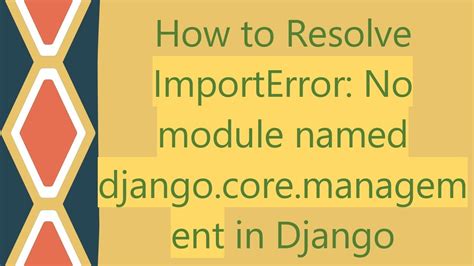 How To Resolve Importerror No Module Named Remanagement In Django Youtube
