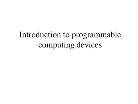 Ppt Introduction To Programmable Computing Devices Powerpoint Presentation Id1433645