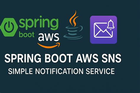 Spring Boot Aws Sns Simple Notification Service By Sibinraziya Medium
