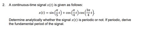 Solved A Continuous Time Signal X T Is Given As Follows Chegg