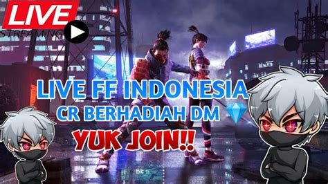 🔴 Live Ff Indonesia 🔴 Cr Berhadiah Dm 💎 Yuk Join Youtube