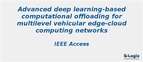Offloading Multilevel Vehicular Edge Cloudsim Projects S Logix