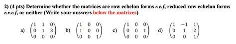 Solved 2 4 Pts Determine Whether The Matrices Are Row Chegg Com