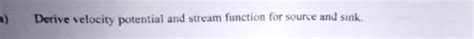 Solved Derive Velocity Potential And Stream Function For Chegg Com
