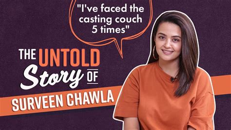 Surveen Chawlas Shocking Untold Story Of Casting Couch Directors