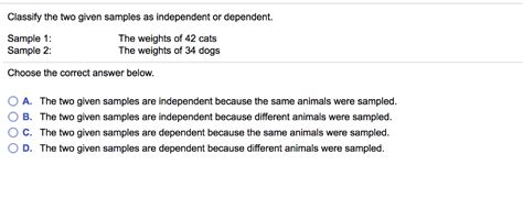 solved classify the two given samples as independent or