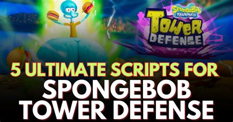 5 ultimate scripts for spongebob tower defense