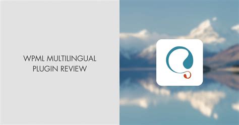 Wpml Review 2025 Features And Peculiarities