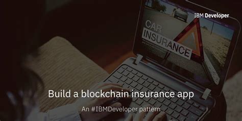 Build A Blockchain Insurance App IBM Developer