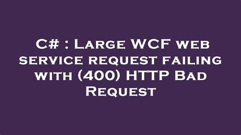 C Large Wcf Web Service Request Failing With 400 Bad Request