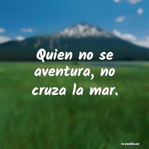 Quien No Se Aventura No Cruza La Mar