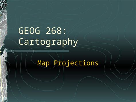 Ppt Geog 268 Cartography Map Projections Distortions Resulting From Map Transformations