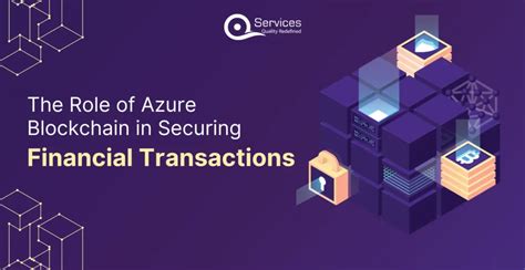 Azure Blockchain In Securing Financial Transactions Role
