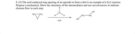 Solved A 8 5 The Acid Catalyzed Ring Opening Of An