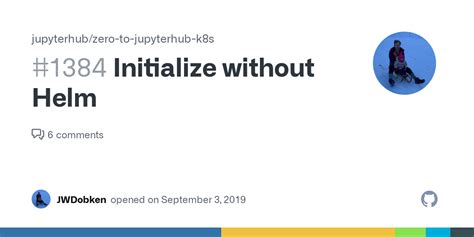 initialize without helm · issue 1384 · jupyterhub zero to jupyterhub k8s · github