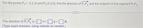 solved for the points p1 2 2 3 ﻿and p2 4 3 0 ﻿find the