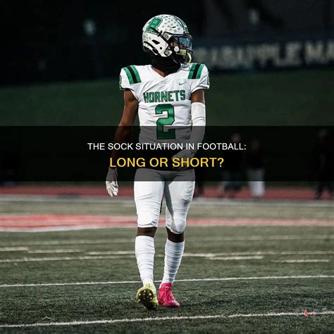 The Sock Situation In Football Long Or Short Shunvogue