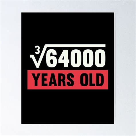 Cube Root Of 64000 40 Years Old Birthday T Poster For Sale By Kindxinn Redbubble