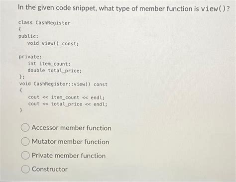 Solved In The Given Code Snippet What Type Of Member Chegg