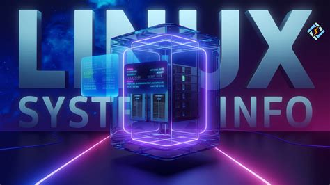 How To Get Linux System Info Essential Commands And Tools