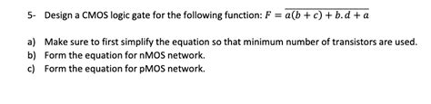 Solved Design A CMOS Logic Gate For The Following Chegg