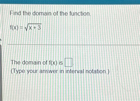 Solved Find The Domain Of The Function F X X The Domain Chegg