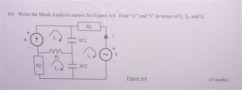 Solved A Write The Mesh Analysis Matrix For Figure A Find Chegg
