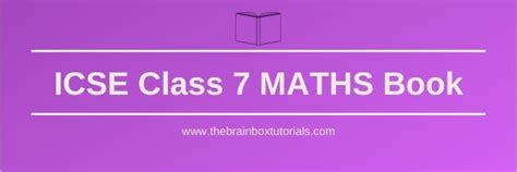 Icse Class 7 Maths Book The Brainbox Tutorials