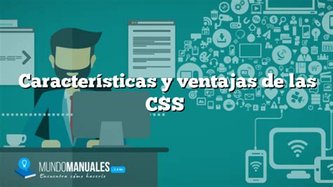 Características y ventajas de las CSS