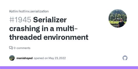 Serializer Crashing In A Multi Threaded Environment Issue 1945