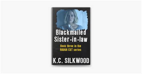 ‎blackmailed Sister In Law By Kc Silkwood Ebook Apple Books