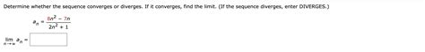Solved Determine Whether The Sequence Converges Or Diverges Chegg