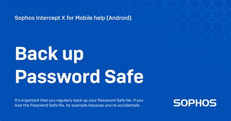 Back Up Password Safe Sophos Intercept X For Mobile Help Android