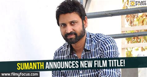 Sumanth Announces New Film Title Filmy Focus Filmy Focus