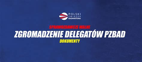 Sprawozdawcze Walne Zgromadzenie Delegatów PZBad Polski Związek