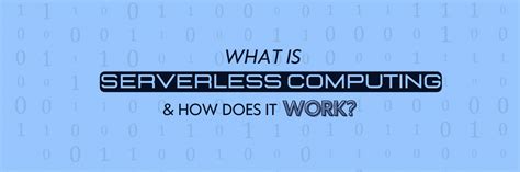 What Is Serverless Computing How Does It Work