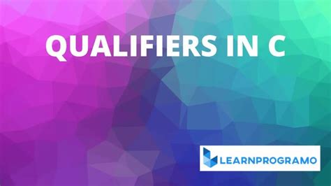 qualifiers in c the qualifiers are the keywords which are applied to