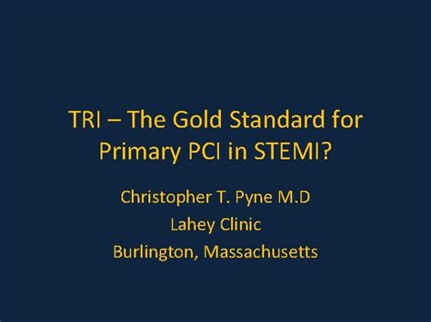 Tri The Gold Standard For Primary Pci In