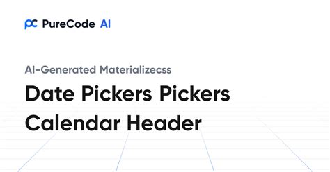 Build Great Materializecss Date Pickers Pickers Calendar Header